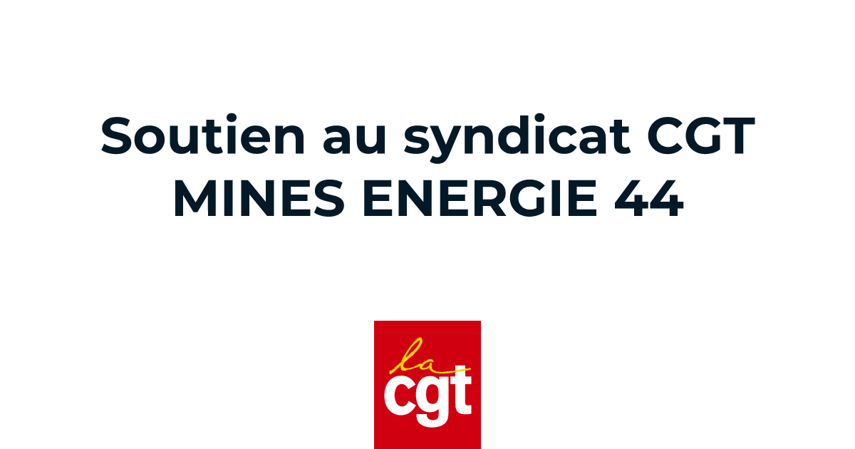 Soutien au syndicat CGT MINES ENERGIE 44